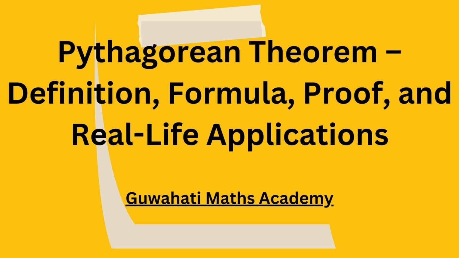 Pythagorean Theorem – Definition, Formula, Proof, and Real-Life ...