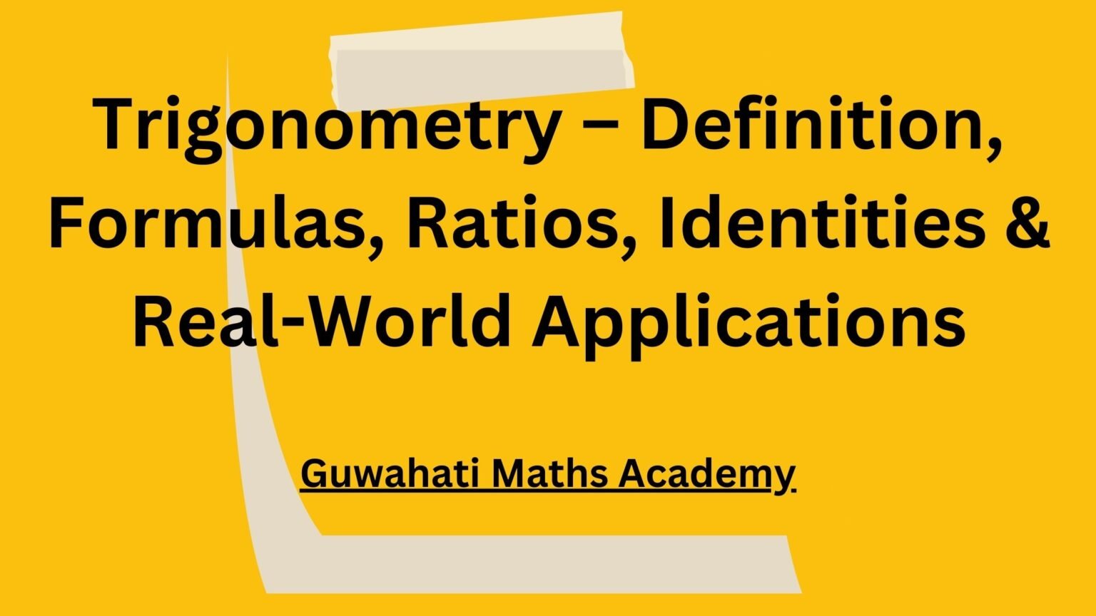 Trigonometry – Definition, Formulas, Ratios, Identities & Real-World ...